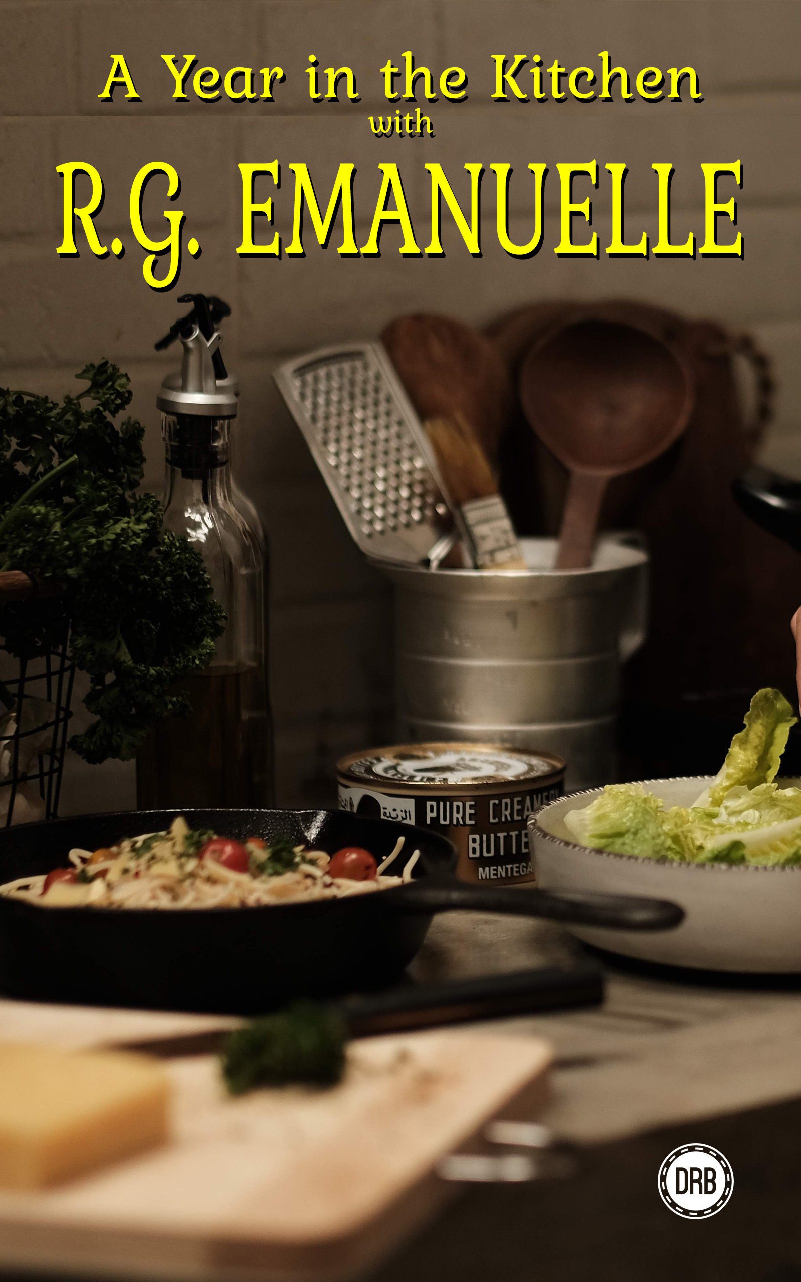 A Year in the Kitchen with RG Emanuelle by RG Emanuelle | Goodreads