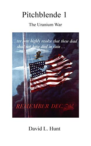 Pitchblende 1: The Uranium War by David L. Hunt | Goodreads