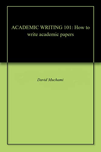 ACADEMIC WRITING 101: How to write academic papers by David Muchami ...