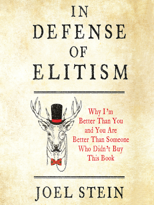In Defense of Elitism: Why I'm Better Than You and You're Better Than ...