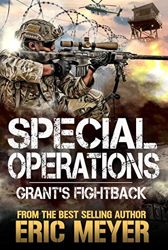 Grant's Fightback (Special Operations #10) by Eric Meyer | Goodreads