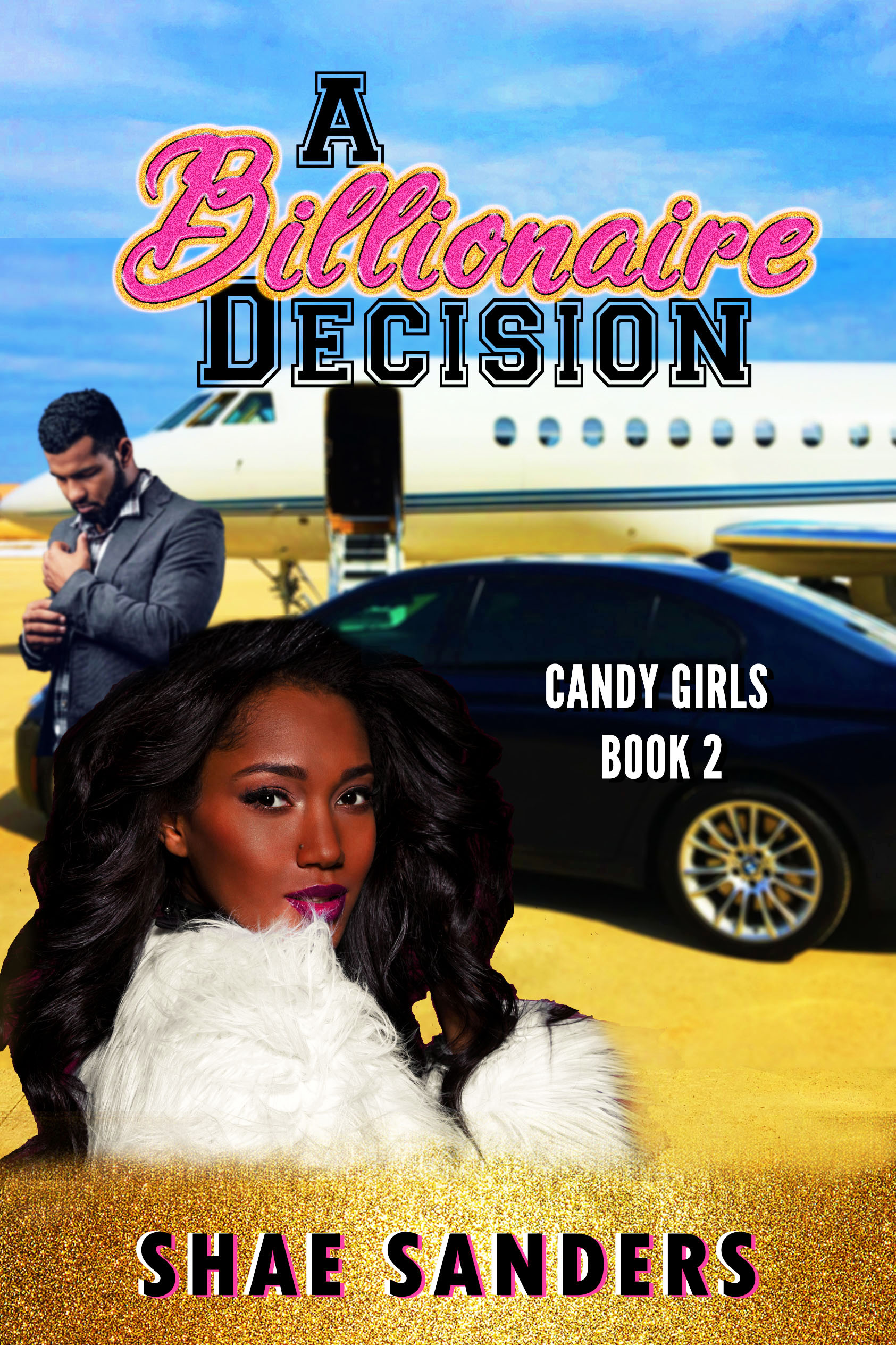 A Billionaire Decision (Candy Girls #2) by Shae Sanders | Goodreads