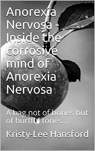 Anorexia Nervosa - Inside the corrosive mind of Anorexia Nervosa: A bag ...