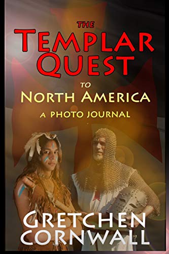 The Templar Quest to North America: A Photo Journal by Gretchen ...