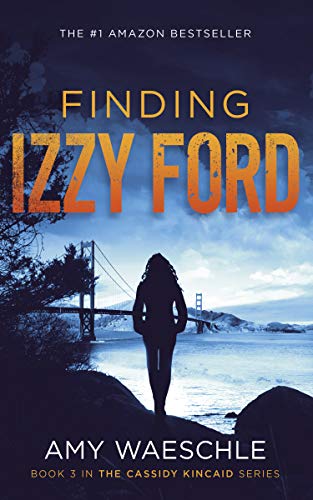 Finding Izzy Ford (Cassidy Kincaid #2) by Amy Waeschle | Goodreads