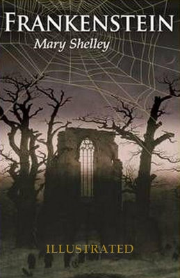 Frankenstein Illustrated by Mary Wollstonecraft Shelley | Goodreads