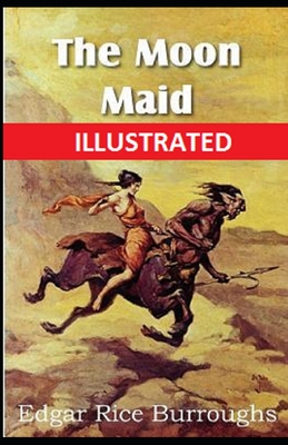 The Moon Maid Illustrated by Edgar Rice Burroughs | Goodreads