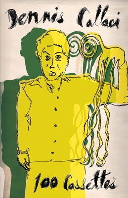 100 Cassettes by Dennis Callaci | Goodreads