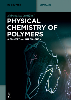Physical Chemistry of Polymers: A Conceptual Introduction by Sebastian ...