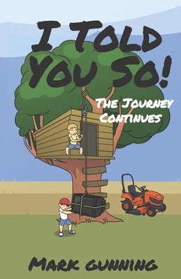 I Told You So!: The Journey Continues by Mark Gunning | Goodreads