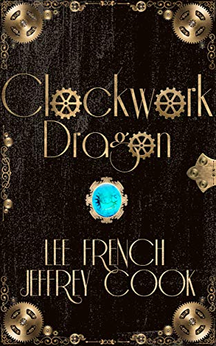Clockwork Dragon by Lee French | Goodreads