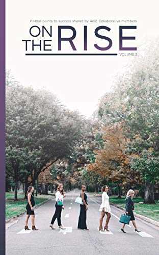 On the RISE, Volume 3: Pivotal Points to Success Shared by Members of RISE Collaborative ...