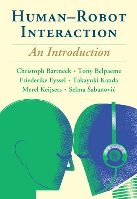 Human-Robot Interaction: An Introduction by Christoph Bartneck | Goodreads