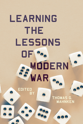 Learning the Lessons of Modern War by Thomas G Mahnken | Goodreads