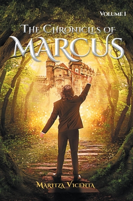 The Chronicles of Marcus vol1 by Maritza Vicenta Rojas Diaz | Goodreads