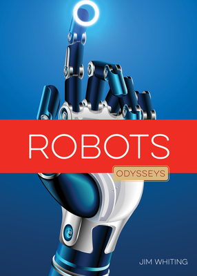 Robots (Odysseys) by Jim Whiting | Goodreads