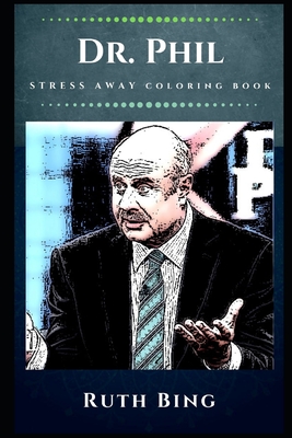 Dr. Phil Stress Away Coloring Book: An Adult Coloring Book Based on The ...