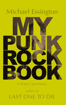 My Punk Rock Book by Michael Essington | Goodreads