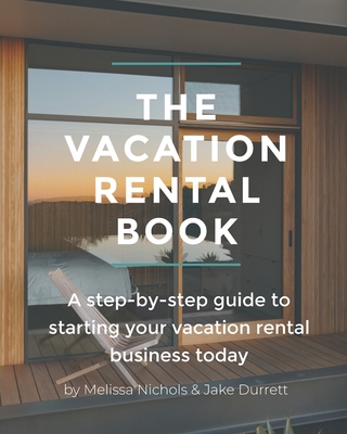 The Vacation Rental Book: A step-by-step guide to starting your ...