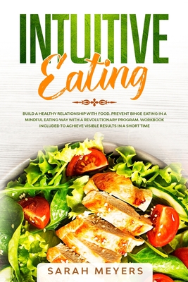 Intuitive Eating: Build a Healthy Relationship with Food. Prevent Binge ...