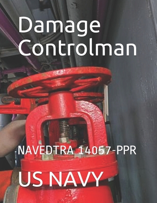 Damage Controlman: NAVEDTRA 14057-PPR by U.S. Department of the Navy ...