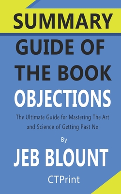 Summary Guide of The book Objections Jeb Blount The Ultimate Guide for ...