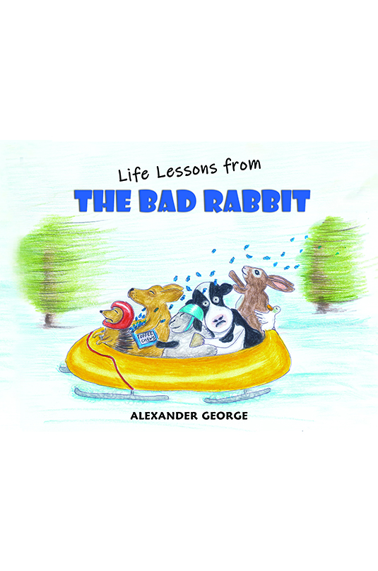 Life Lessons from the Bad Rabbit by Alexander George | Goodreads
