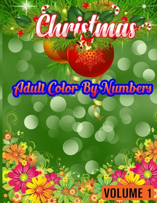 Christmas Adult Color By Numbers ( Volume 1): 50 Color By Numbers ...
