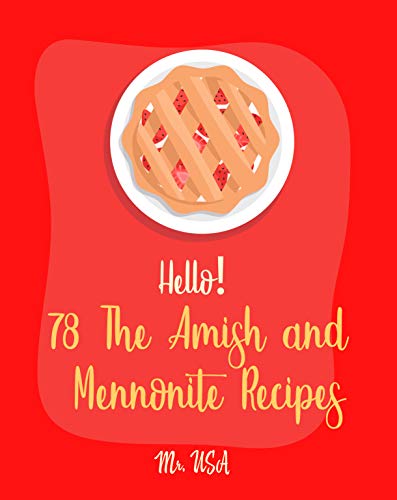 Hello! 78 The Amish and Mennonite Recipes: Best Amish and Mennonite ...