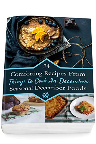Things To Cook In December: 24 Comforting Recipes From Seasonal ...