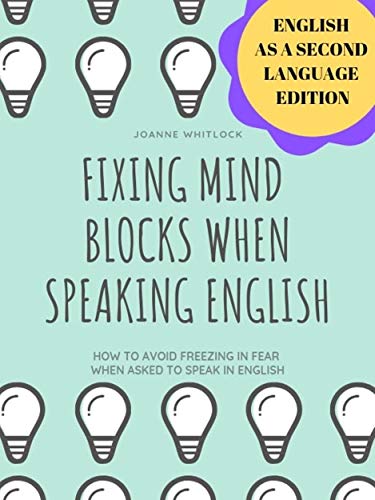 Fixing Mind Blocks When Speaking English: How To Avoid Freezing In Fear ...