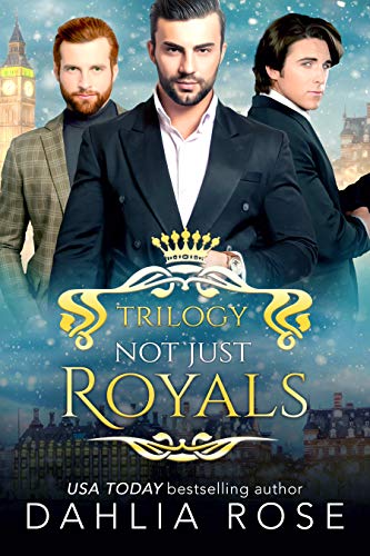 Not Just Royals Trilogy by Dahlia Rose | Goodreads