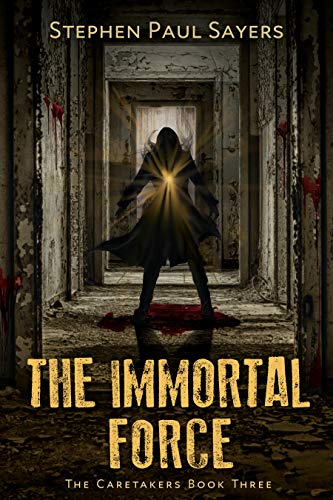 The Immortal Force (The Caretakers Book 3) by Stephen Paul Sayers ...