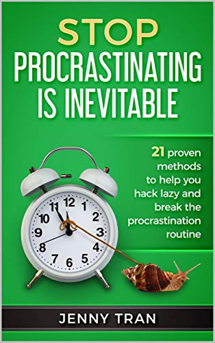 Stop procrastinating is inevitable: 21 proven methods to help you hack ...