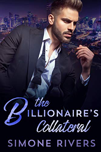 The Billionaire's Collateral by Simone Rivers | Goodreads