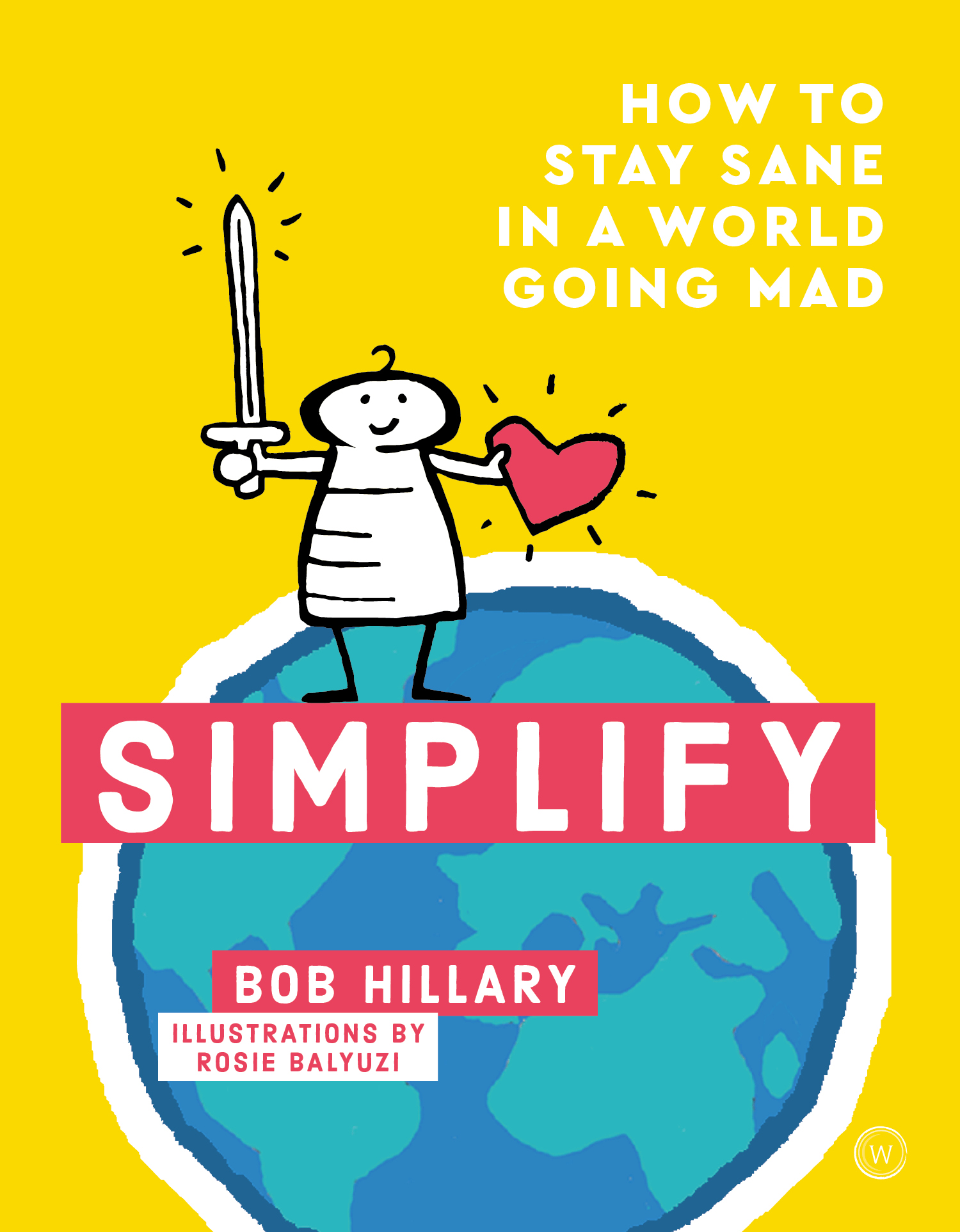 Simplify How To Stay Sane In A World Going Mad By Bob Hillary Goodreads simplify-how-to-stay-sane-in-a-world-going-mad-by-bob-hillary-goodreads