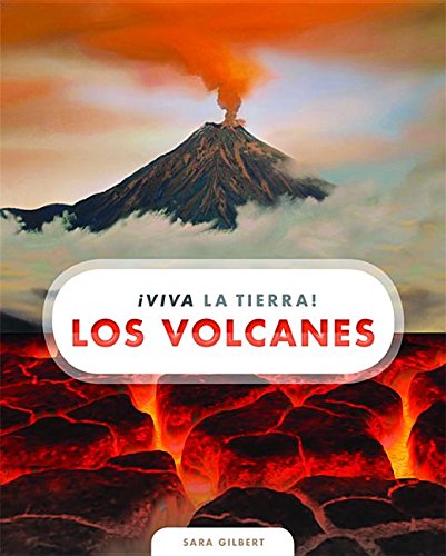 Los volcanes / The Volcanoes (¡viva La Tierra!) by Sara Gilbert | Goodreads