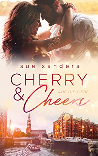 Cherry & Cheers: Auf die Liebe (German Edition) by Sue Sanders | Goodreads