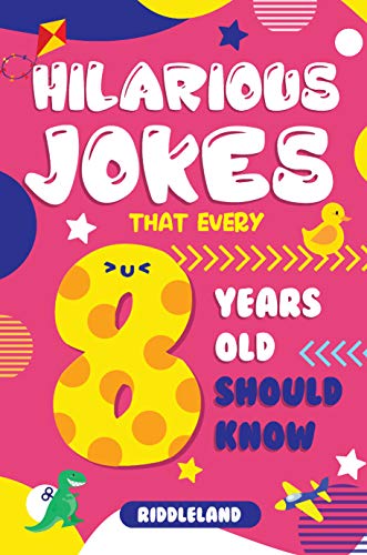 Hilarious Jokes That Every 8 Year Old Should Know: Over 300 jokes from ...