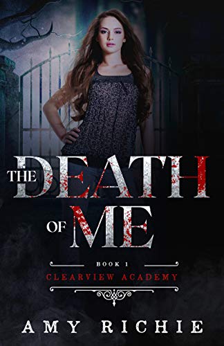 The Death Of Me (Clearview Academy Book 1) by Amy Richie | Goodreads
