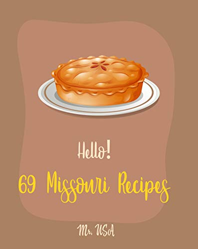 Hello! 69 Missouri Recipes: Best Missouri Cookbook Ever For Beginners ...