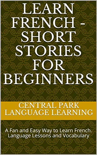 Learn French - Short Stories for Beginners: A Fan and Easy Way to Learn ...