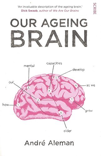 Our Ageing Brain: How Our Mental Capacities Develop as We Get Older by ...