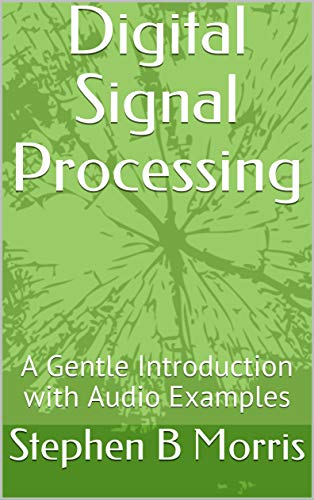 Digital Signal Processing: A Gentle Introduction with Audio Examples by ...