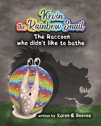 Kevin the Rainbow Snail: The Raccoon Who Didn’t Like to Bathe by Karen ...