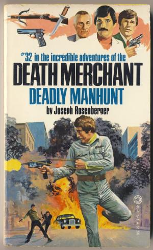 Deadly Manhunt (The Death Merchant, #32) by Joseph Rosenberger | Goodreads