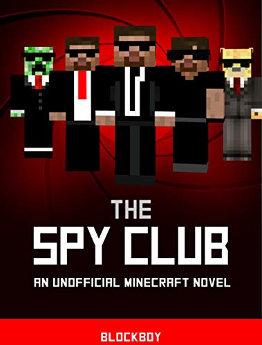 The Spy Club: An Unofficial Minecraft Novel by BlockBoy | Goodreads