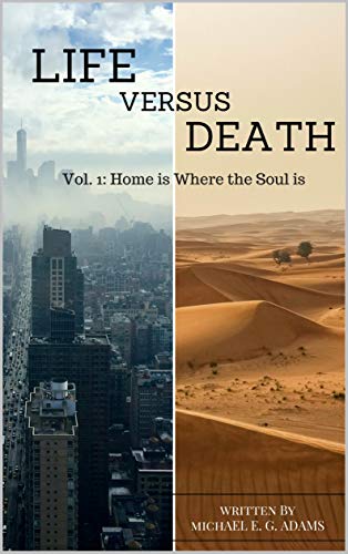 Life Versus Death: Vol. I: Home is Where the Soul is by Michael Adams ...