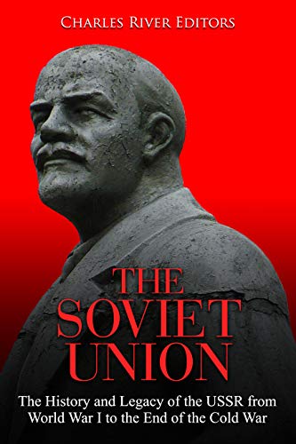 The Soviet Union: The History and Legacy of the USSR from World War I ...
