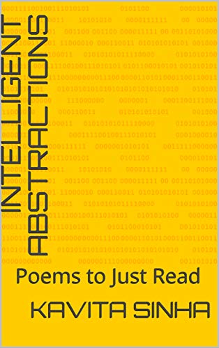Intelligent Abstractions: Poems to Just Read by Kavita Sinha | Goodreads